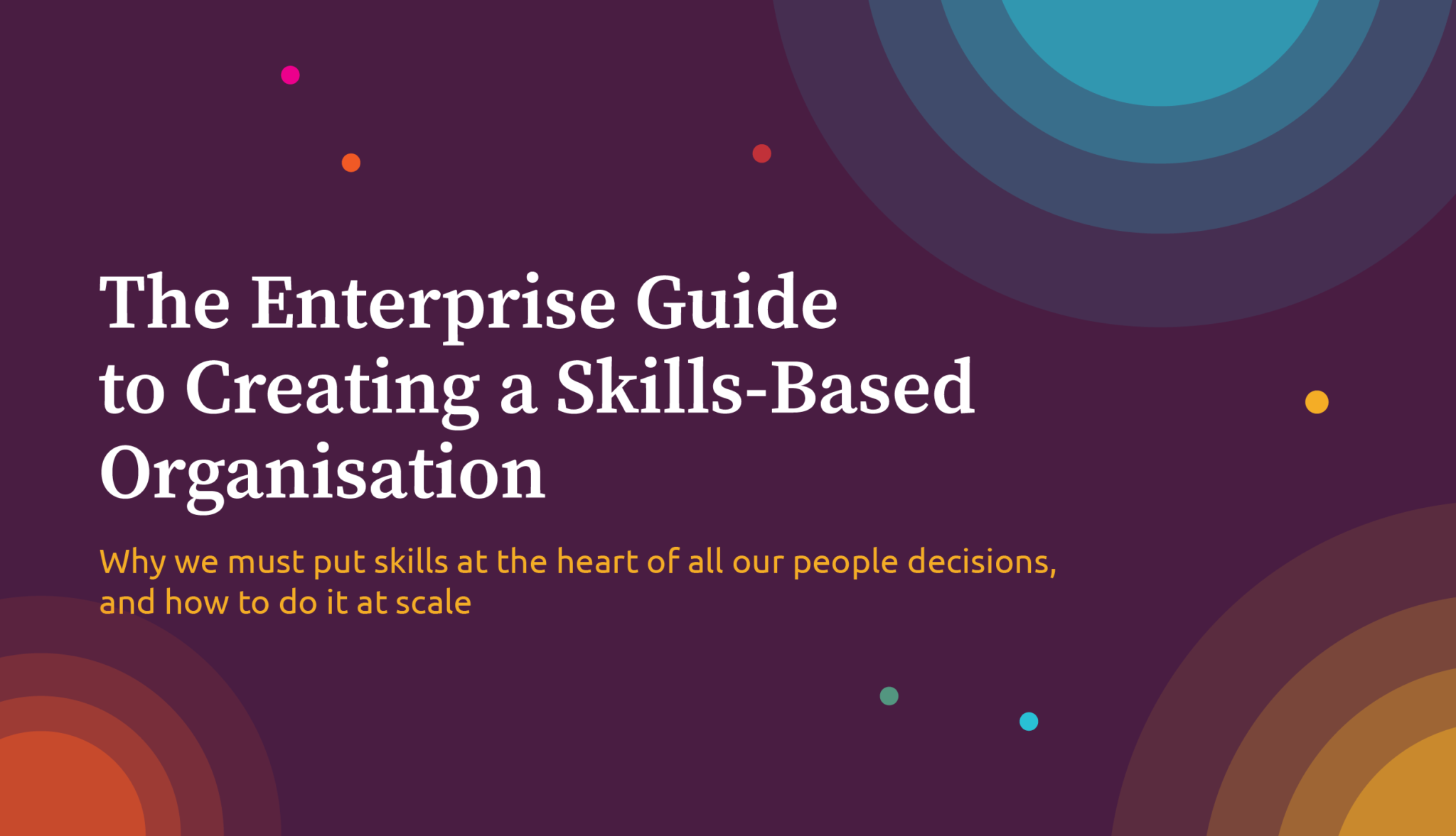 The Enterprise Guide to Creating a Skills-based Organisation – Cognisess